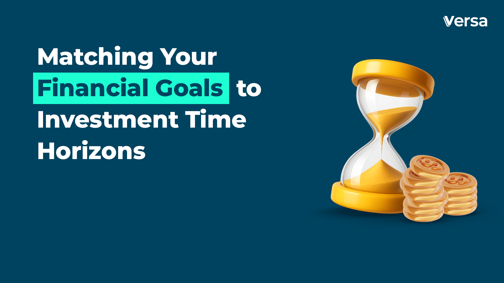 Matching Your Financial Goals to Investment Time Horizons - Versa